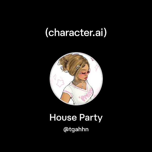 Chat with House Party | character.ai | Personalized AI for every moment ...