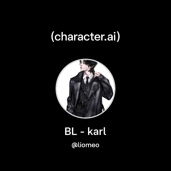 Chat with BL - karl | character.ai | AI Chat, Reimagined–Your Words. Your World.