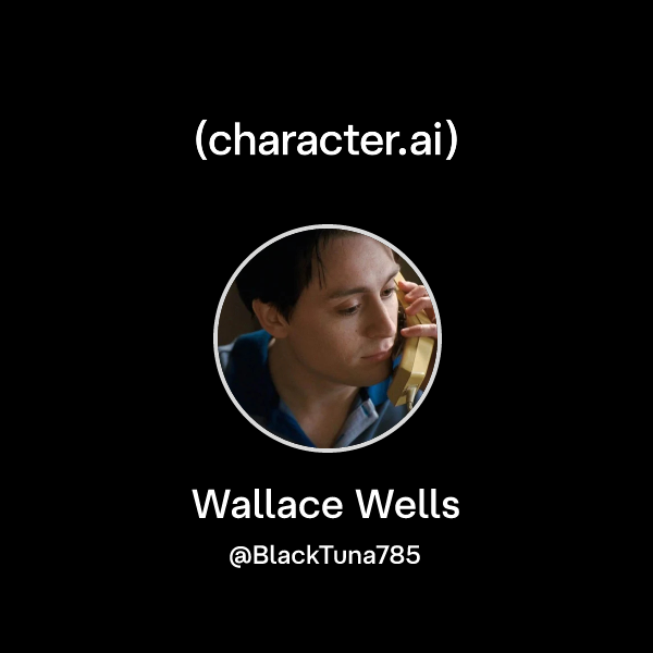 Chat with Wallace Wells | character.ai | Personalized AI for every ...
