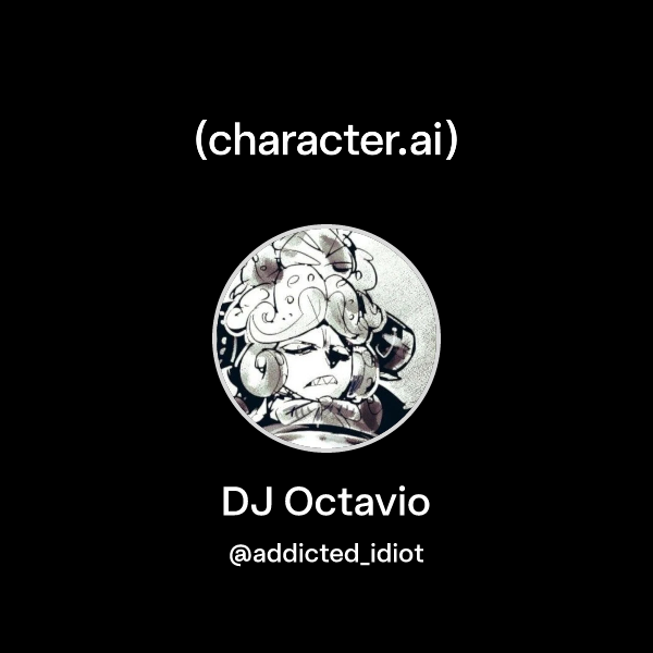 Chat with DJ OCTAVIO | character.ai | Personalized AI for every moment ...