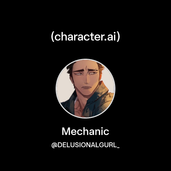 Chat with Mechanic | character.ai | AI Chat, Reimagined–Your Words ...
