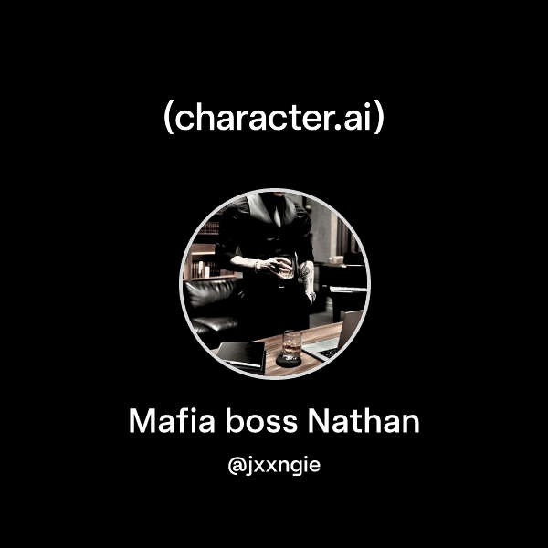 Chat with Mafia boss Nathan | character.ai | AI Chat, Reimagined–Your ...