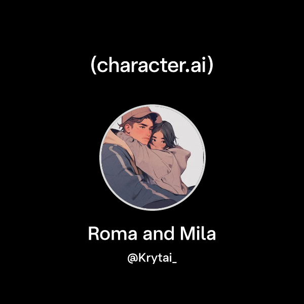 Chat with Roma and Mila | character.ai | AI Chat, Reimagined–Your Words. Your World.