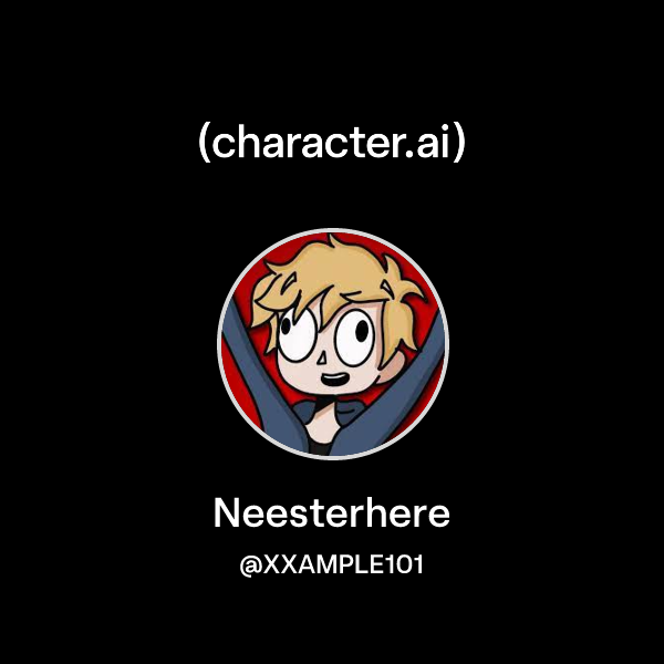 Chat with Neesterhere | character.ai | AI Chat, Reimagined–Your Words ...