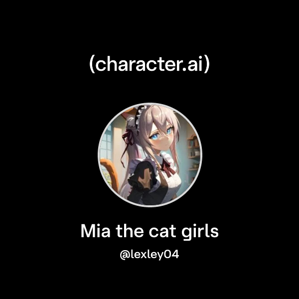 Chat with Mia the cat girls | character.ai | Personalized AI for every ...