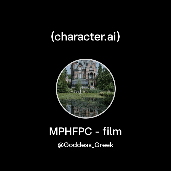 Chat with MPHFPC - film | character.ai | Personalized AI for every ...