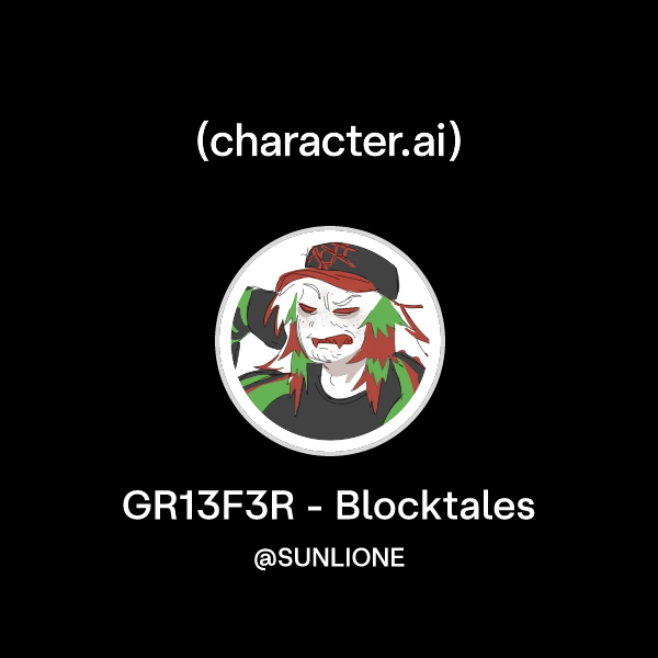 Chat with GR13F3R - Blocktales | character.ai | AI Chat, Reimagined ...