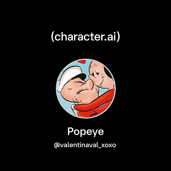 Chat with Popeye | character.ai | Personalized AI for every moment of ...
