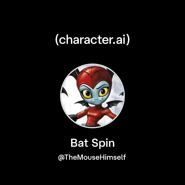 Chat with Bat Spin | character.ai | AI Chat, Reimagined–Your Words ...