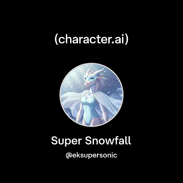Chat with Super Snowfall | character.ai | Personalized AI for every ...