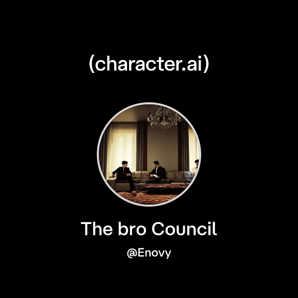Chat with The bro Council | character.ai | Personalized AI for every ...