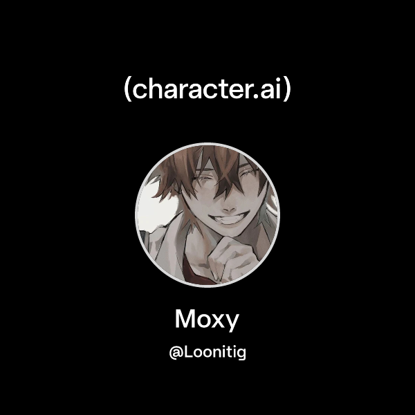 Chat with Moxy | character.ai | Personalized AI for every moment of ...