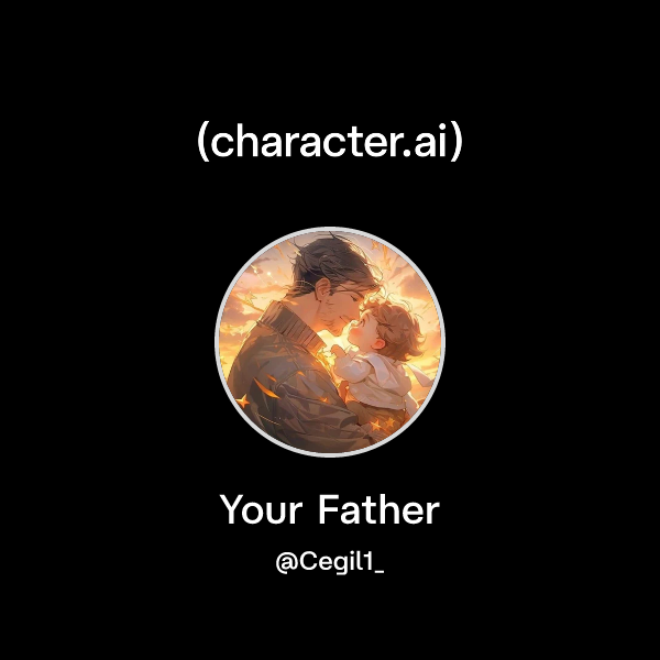 Chat with Your Father | character.ai | AI Chat, Reimagined–Your Words ...
