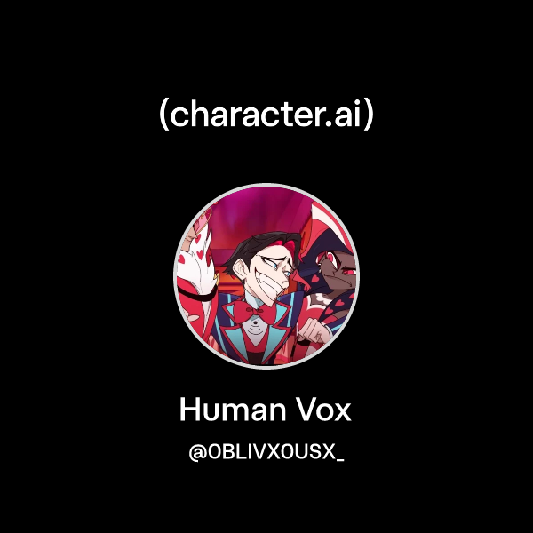 Chat with Human Vox | character.ai | Personalized AI for every moment ...