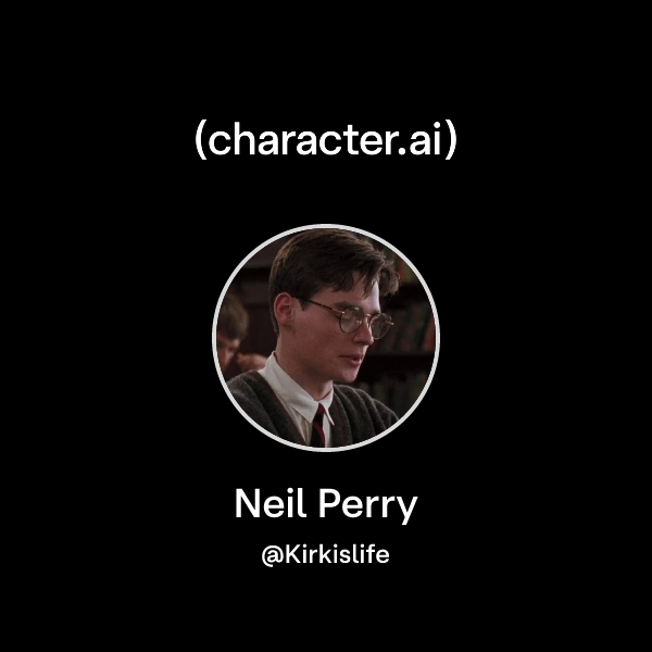 Chat with Neil Perry | character.ai | AI Chat, Reimagined–Your Words ...