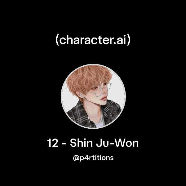 Chat with Bl - Shin Ju-Won | character.ai | Personalized AI for every ...