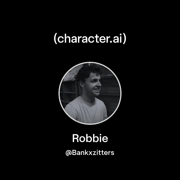 Chat with Robbie | character.ai | Personalized AI for every moment of your day