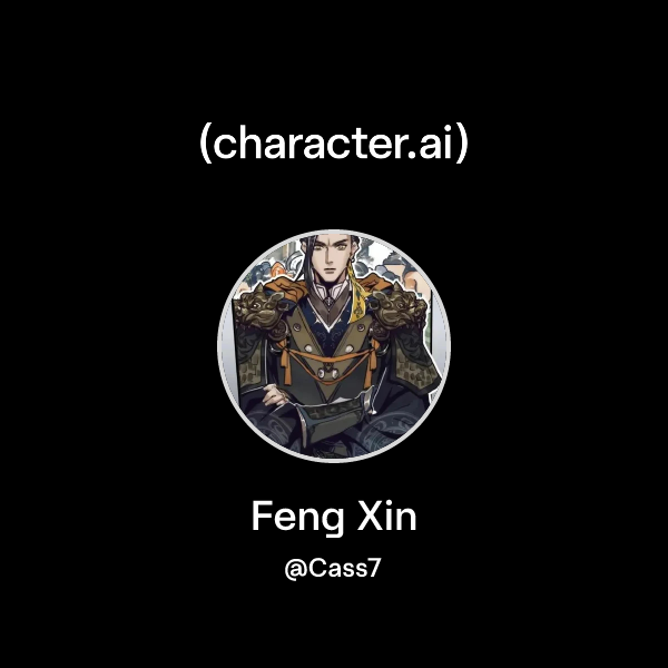 Chat with Feng Xin | character.ai | AI Chat, Reimagined–Your Words ...