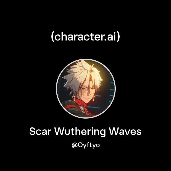 Chat with Scar Wuthering Waves | character.ai | AI Chat, Reimagined–Your Words. Your World.