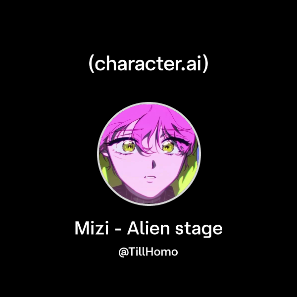 Chat with Mizi - Alien stage | character.ai | Personalized AI for every ...