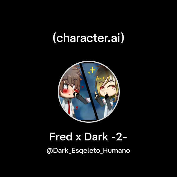 Chat with Fred x Dark -2- | character.ai | AI Chat, Reimagined–Your ...