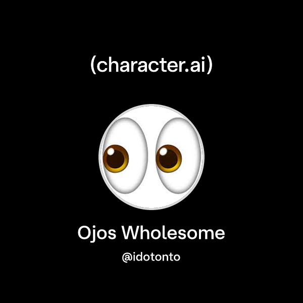 Chat with Ojos Wholesome | character.ai | AI Chat, Reimagined–Your ...