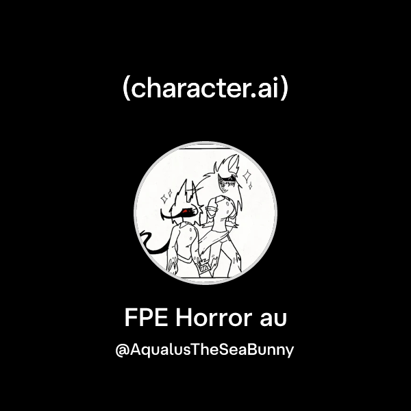 Chat with FPE Horror au | character.ai | AI Chat, Reimagined–Your Words ...