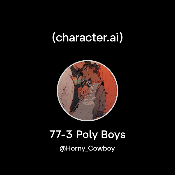 Chat with 77-3 Poly Boys | character.ai | AI Chat, Reimagined–Your ...