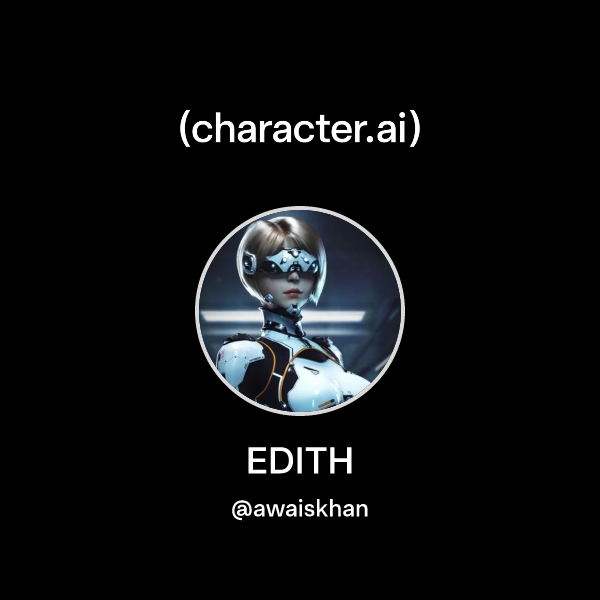 Chat with EDITH | character.ai | Personalized AI for every moment of ...