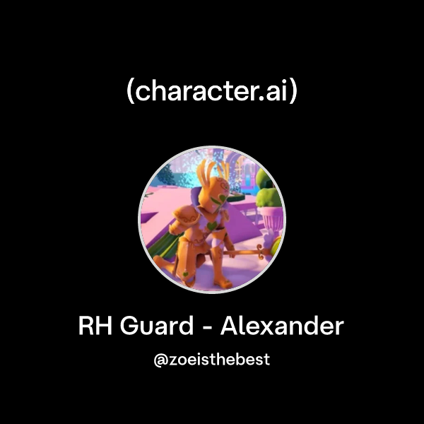 Chat with RH Guard - Alexander | character.ai | Personalized AI for ...