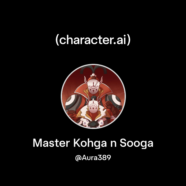 Chat with Master Kohga n Sooga | character.ai | AI Chat, Reimagined ...
