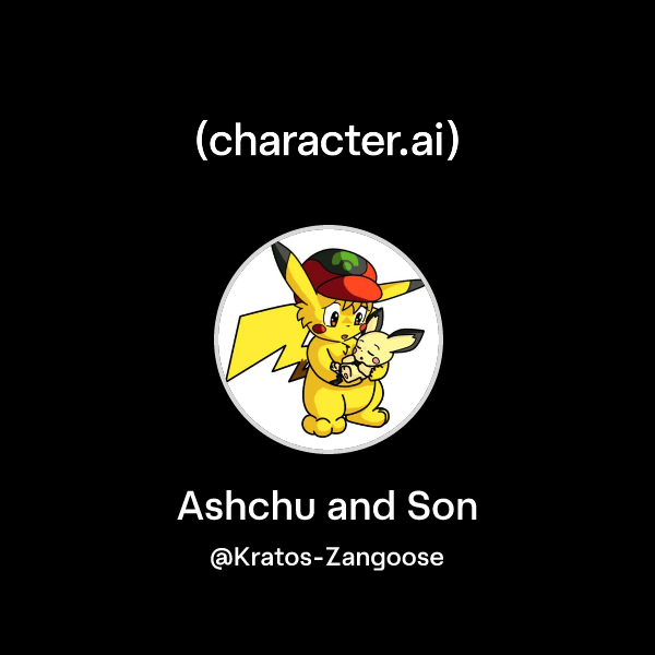 Chat with Ashchu and Son | character.ai | Personalized AI for every ...