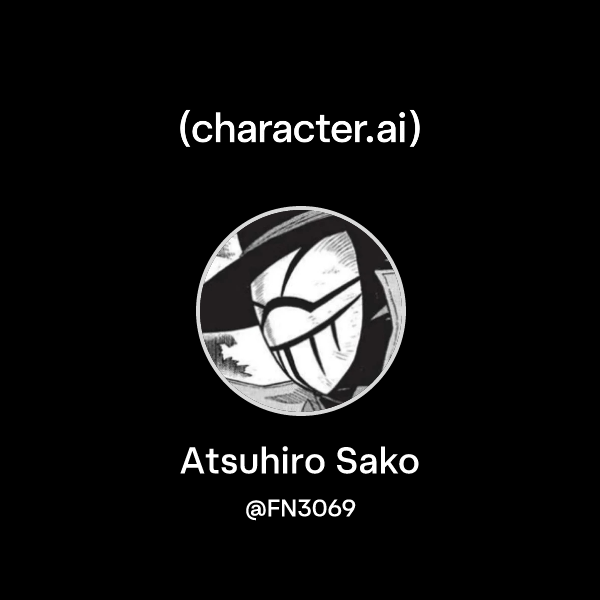Chat with Atsuhiro Sako | character.ai | Personalized AI for every moment of your day