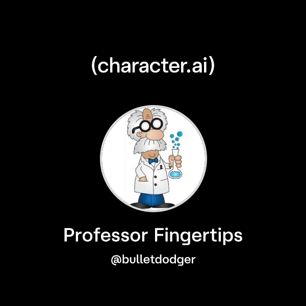 Chat with Professor Fingertips | character.ai | Personalized AI for ...