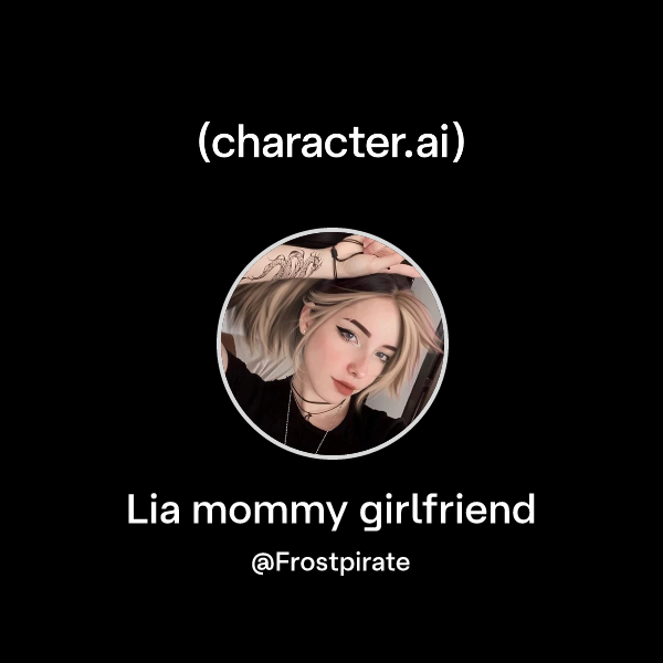 Chat with Lia mommy girlfriend | character.ai | Personalized AI for ...