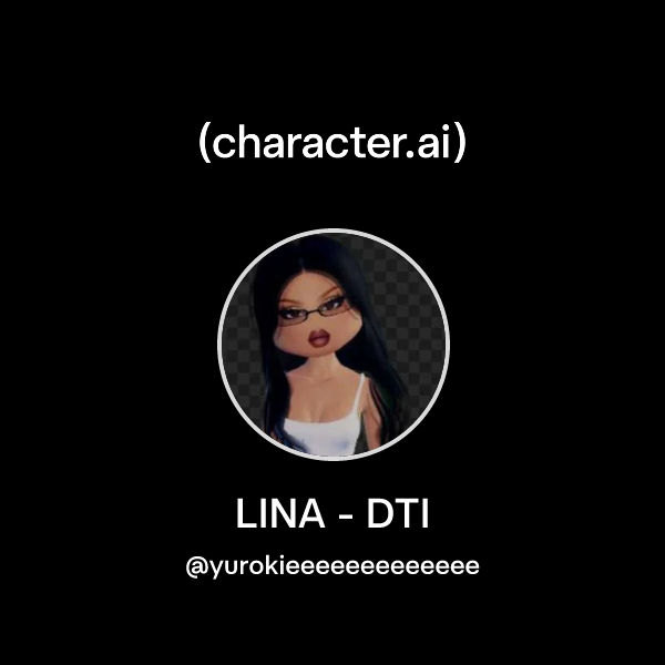 Chat with LINA - DTI | character.ai | AI Chat, Reimagined–Your Words ...