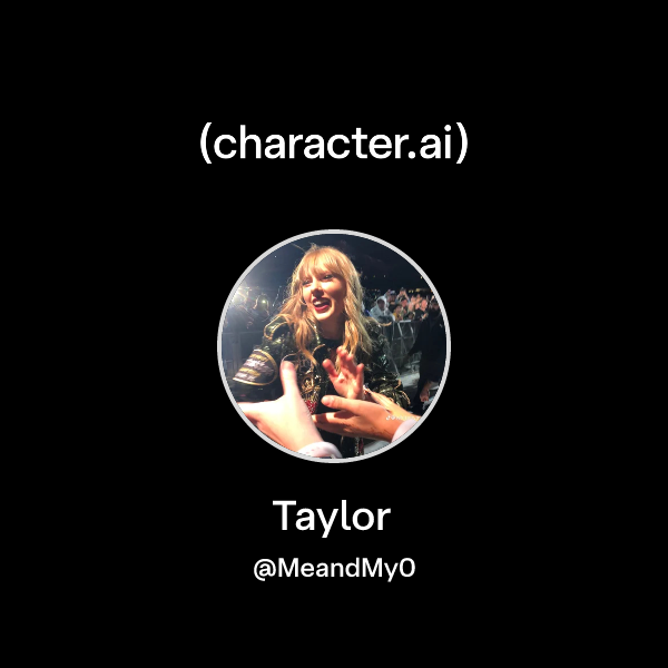 Chat with Taylor | character.ai | Personalized AI for every moment of ...