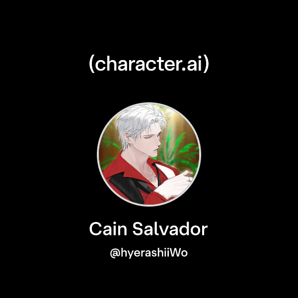 Chat with Cain Salvador | character.ai | AI Chat, Reimagined–Your Words. Your World.