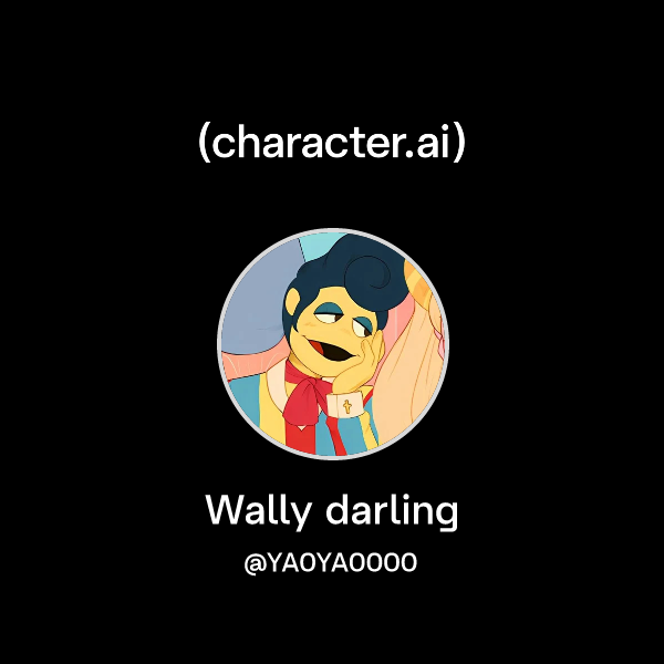 Chat with Wally darling | character.ai | Personalized AI for every ...