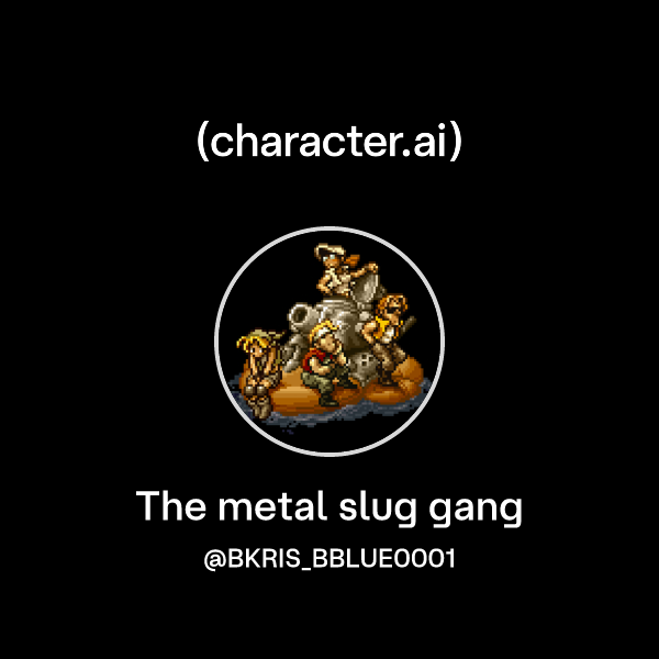 Chat with The metal slug gang | character.ai | AI Chat, Reimagined–Your ...