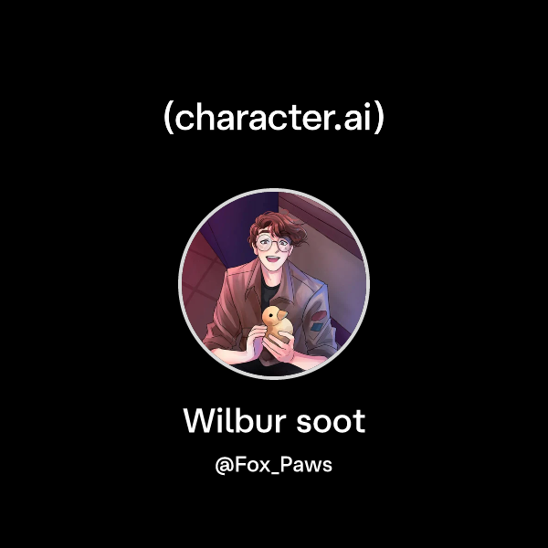 Chat with Wilbur soot | character.ai | Personalized AI for every moment ...