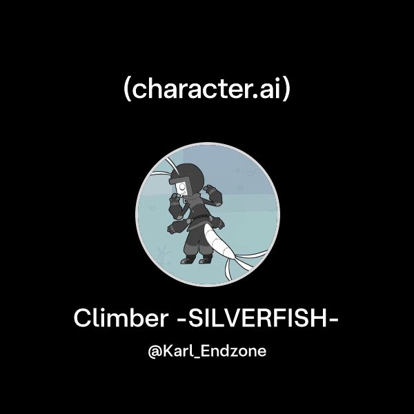 Chat with Climber -SILVERFISH- | character.ai | Personalized AI for ...