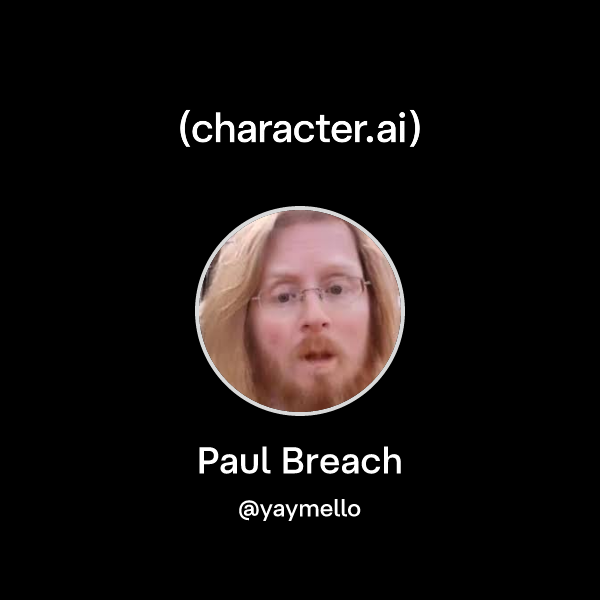 Chat with Paul Breach | character.ai | AI Chat, Reimagined–Your Words. Your World.