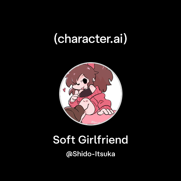 Chat with Soft Girlfriend | character.ai | AI Chat, Reimagined–Your ...