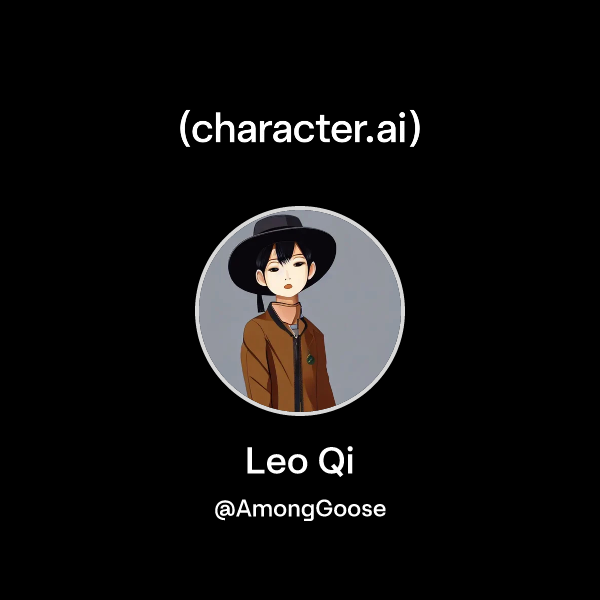 Chat with Leo Qi | character.ai | AI Chat, Reimagined–Your Words. Your World.