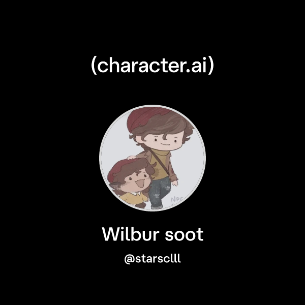 Chat with Wilbur soot | character.ai | Personalized AI for every moment ...