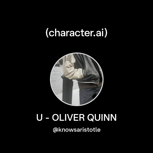 Chat with oliver quinn | character.ai | Personalized AI for every moment of your day