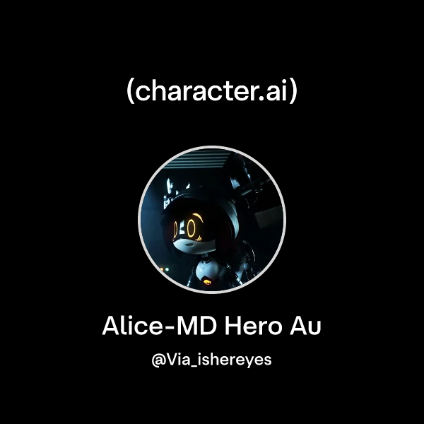 Chat with Alice-MD Hero Au | character.ai | AI Chat, Reimagined–Your Words. Your World.