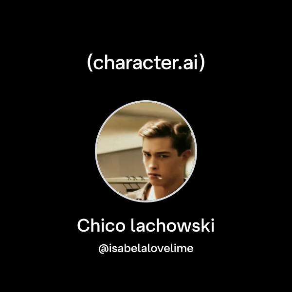Chat with Chico lachowski | character.ai | AI Chat, Reimagined–Your ...