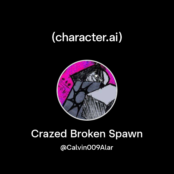 Chat with Crazed Broken Spawn | character.ai | Personalized AI for ...